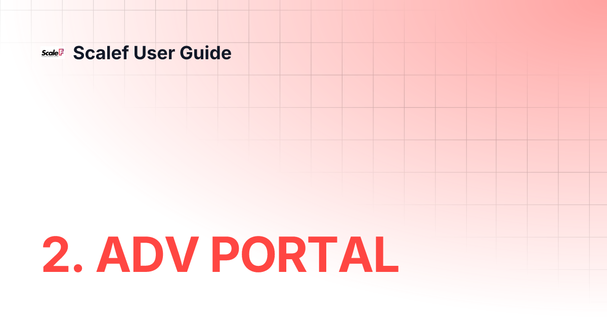 2. ADV PORTAL | Scalef User Guide